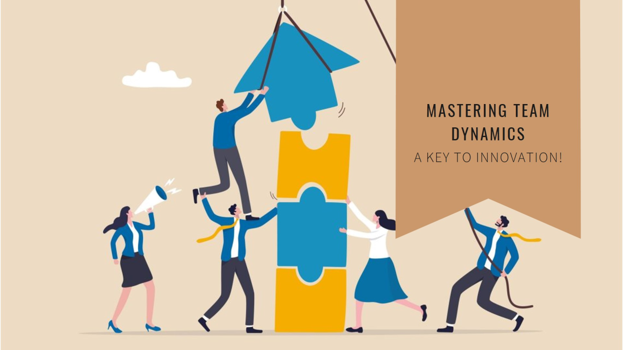 Mastering Team Dynamics: A Key to Innovation! Mastering Team Dynamics: A Key to Innovation!