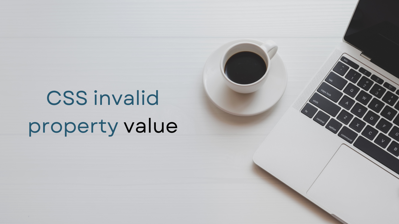 CSS invalid property value CSS invalid property value