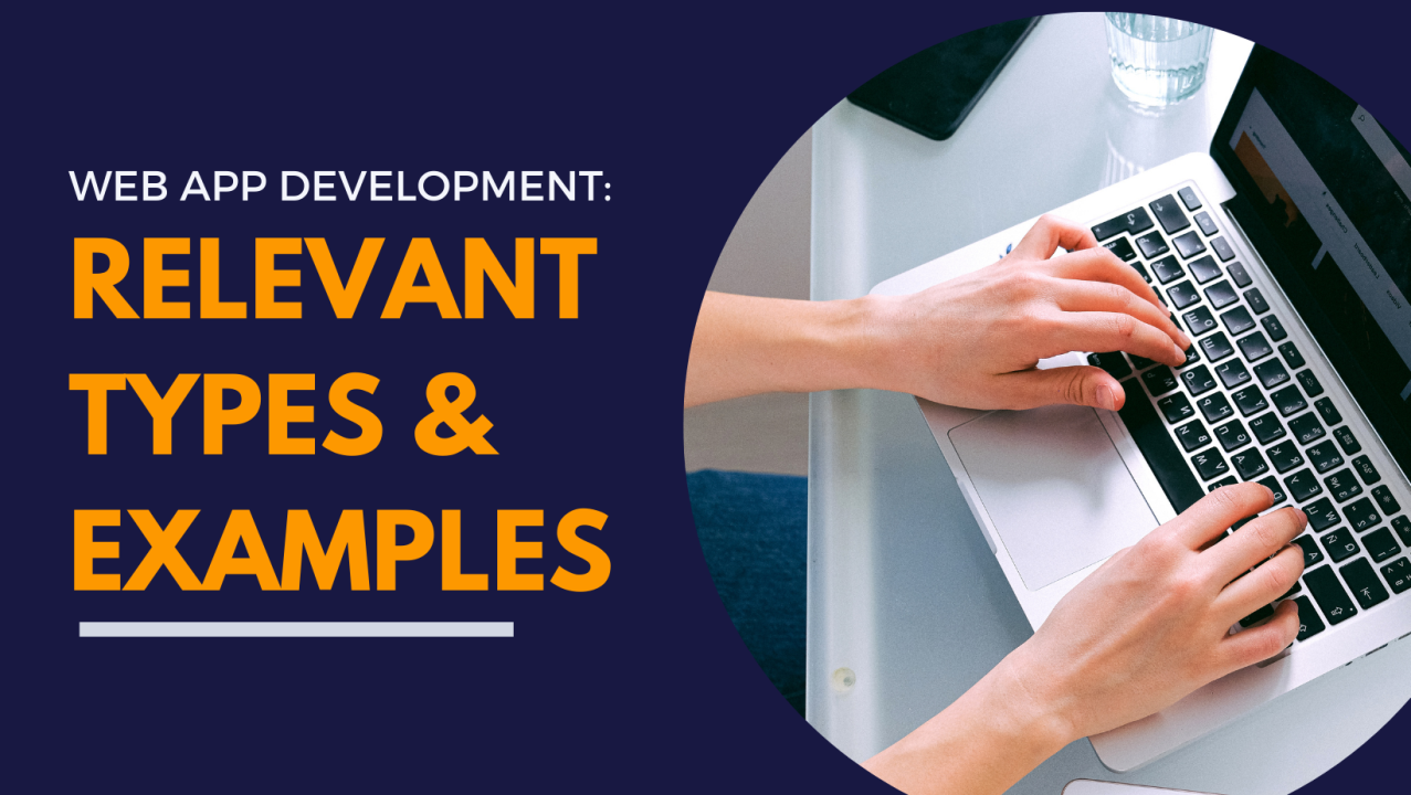 Web App Development: relevant types & examples Web App Development: relevant types & examples