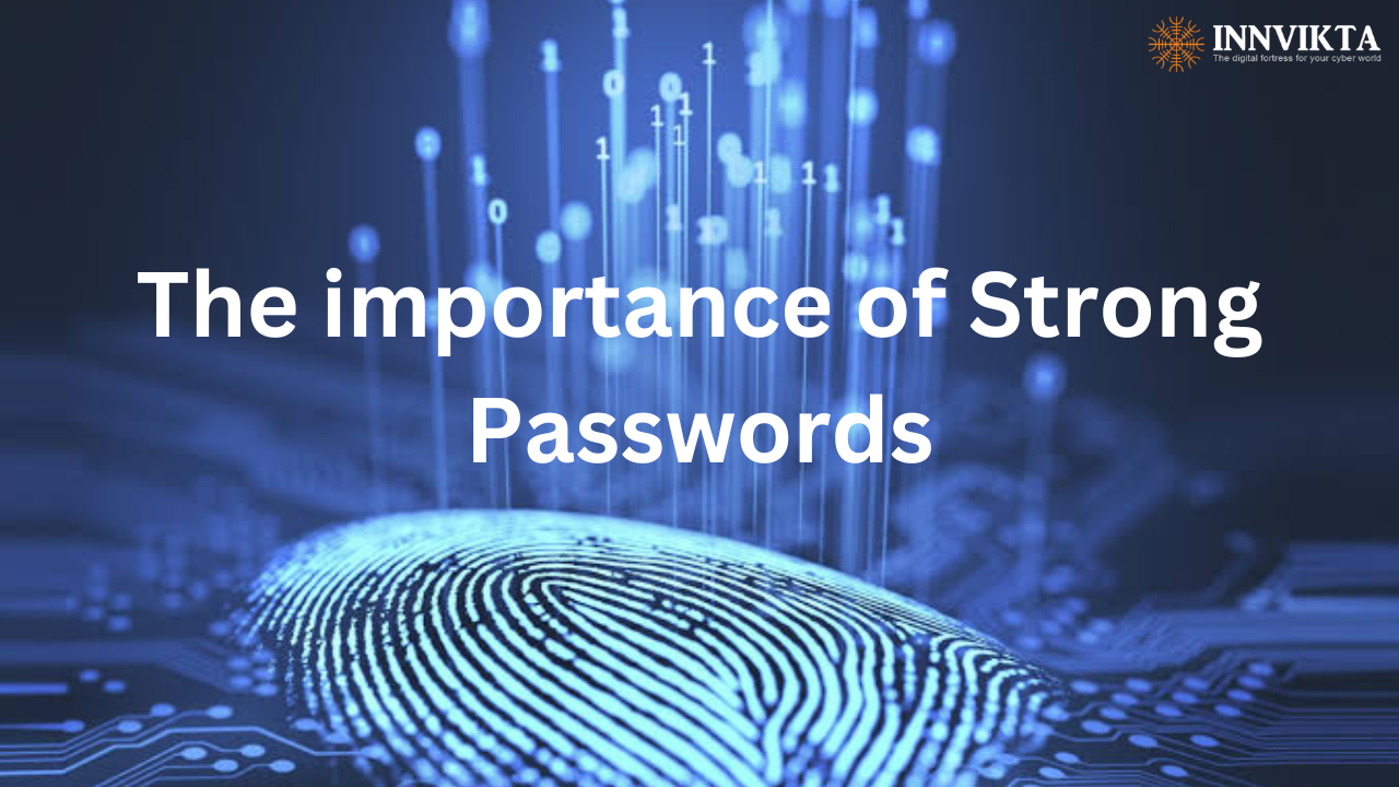Importance of Strong Passwords Importance of Strong Passwords
