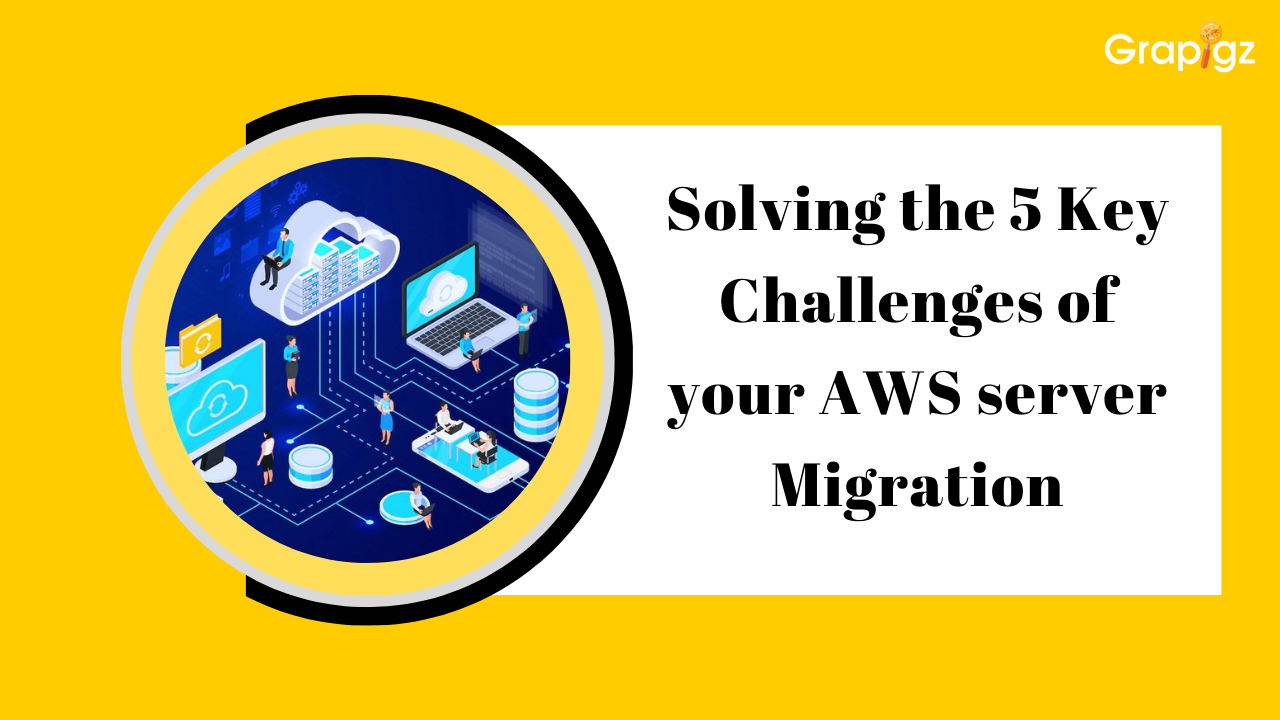 Solving the 5 Key Challenges of your AWS server Migration Solving the 5 Key Challenges of your AWS server Migration