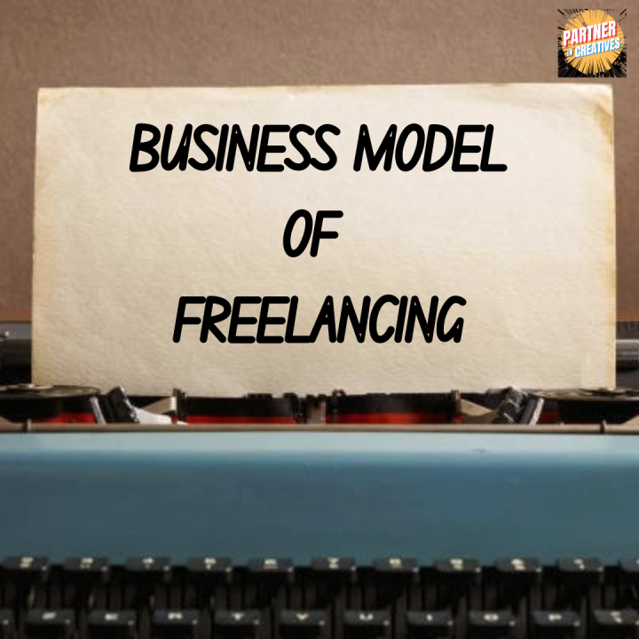 BUSINESS MODEL OF FREELANCING BUSINESS MODEL OF FREELANCING