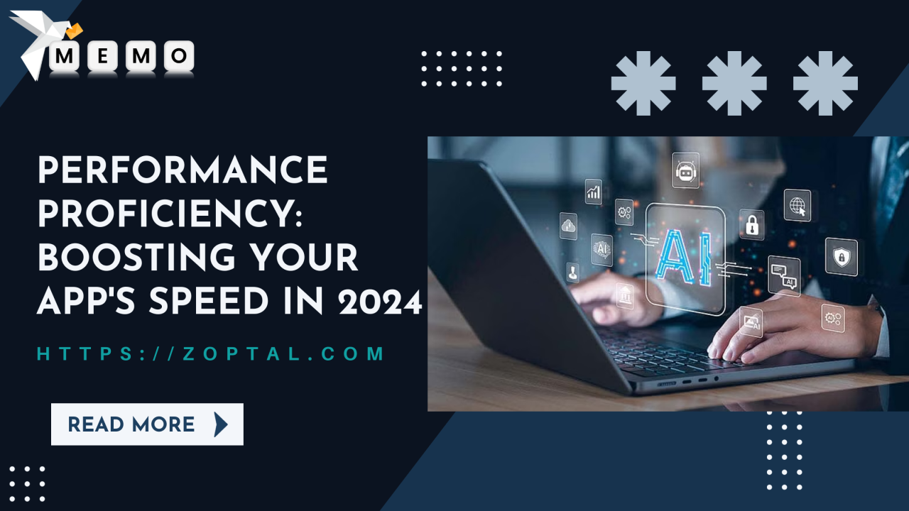 Performance Proficiency: Boosting Your App's Speed in 2024 Performance Proficiency: Boosting Your App's Speed in 2024