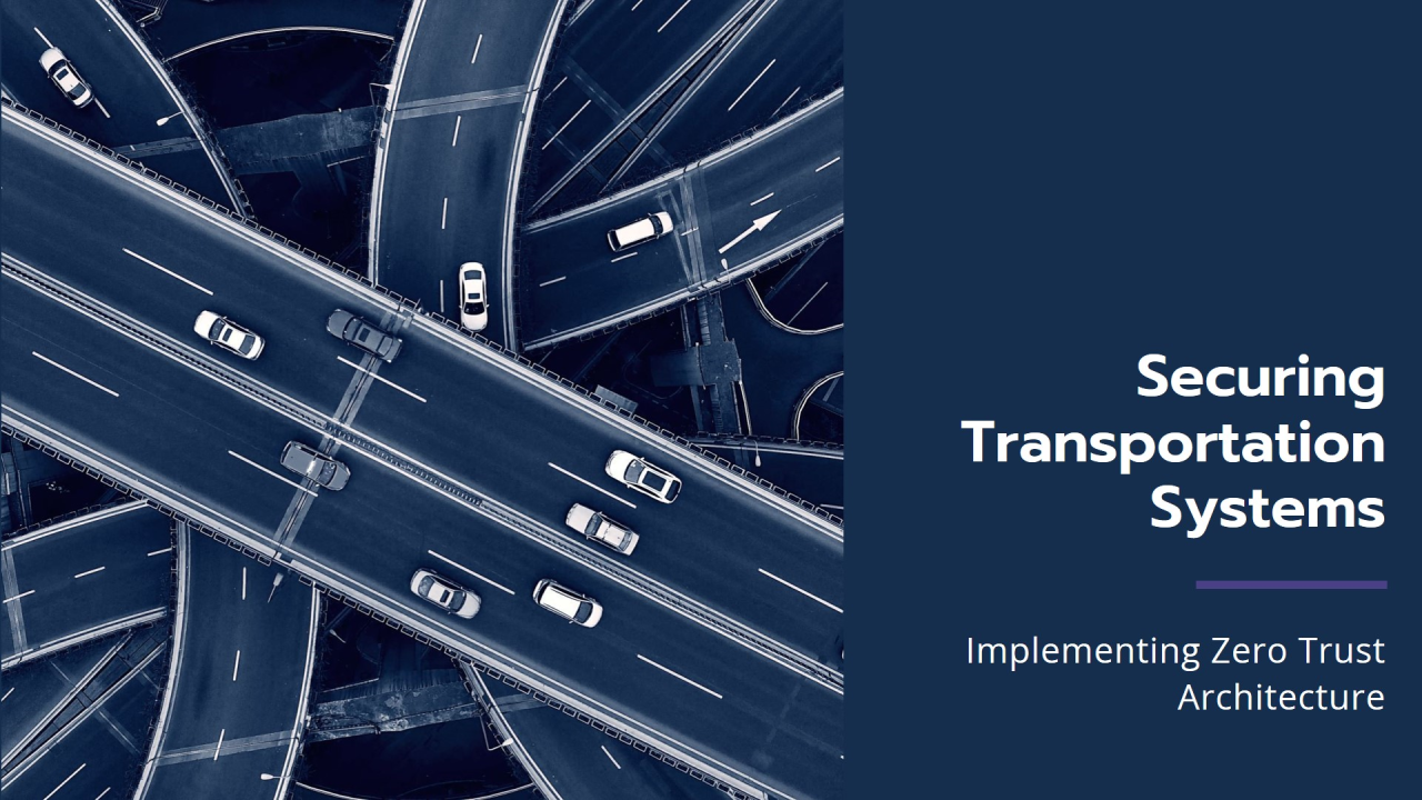 Implementing Zero Trust Architecture in Transportation Systems Implementing Zero Trust Architecture in Transportation Systems