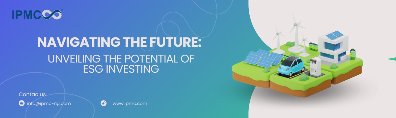 Navigating the Future: Unveiling the Potential of ESG Investing Navigating the Future: Unveiling the Potential of ESG Investing