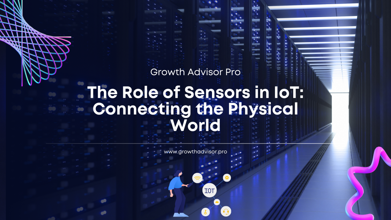 The Role of Sensors in IoT The Role of Sensors in IoT