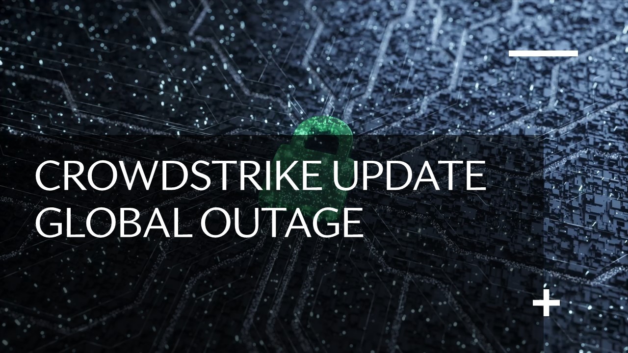 CROWDSTRIKE UPDATE CAUSES GLOBAL OUTAGE CROWDSTRIKE UPDATE CAUSES GLOBAL OUTAGE