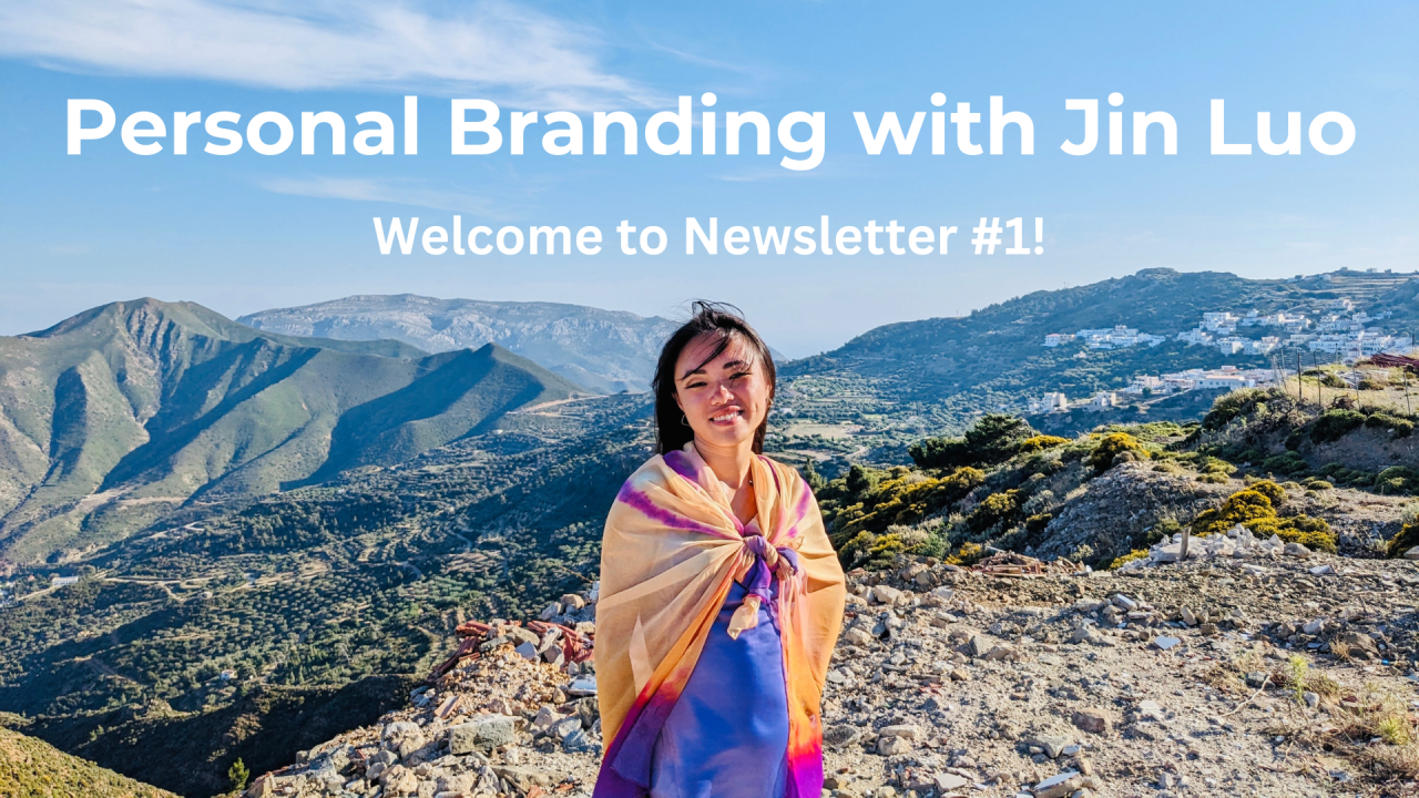 Welcome to Personal Branding with Jin Luo🌻 Newsletter #1 Welcome to Personal Branding with Jin Luo🌻 Newsletter #1