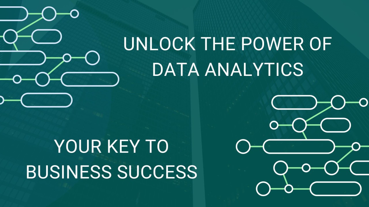 Unlock the Power of Data Analytics: Your Key to Business Success Unlock the Power of Data Analytics: Your Key to Business Success