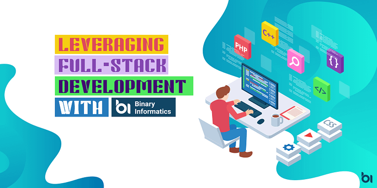 Leveraging Full-Stack Development With Binary Informatics Leveraging Full-Stack Development With Binary Informatics