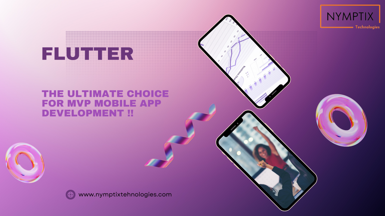 Flutter: The Ultimate Choice for MVP Mobile App Development Flutter: The Ultimate Choice for MVP Mobile App Development