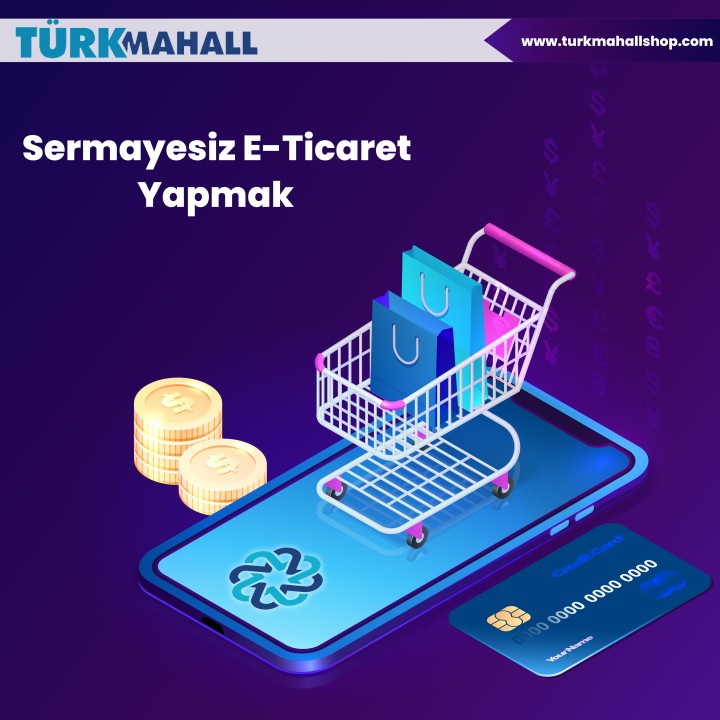 Sermayesiz E-Ticaret Yapmak Sermayesiz E-Ticaret Yapmak