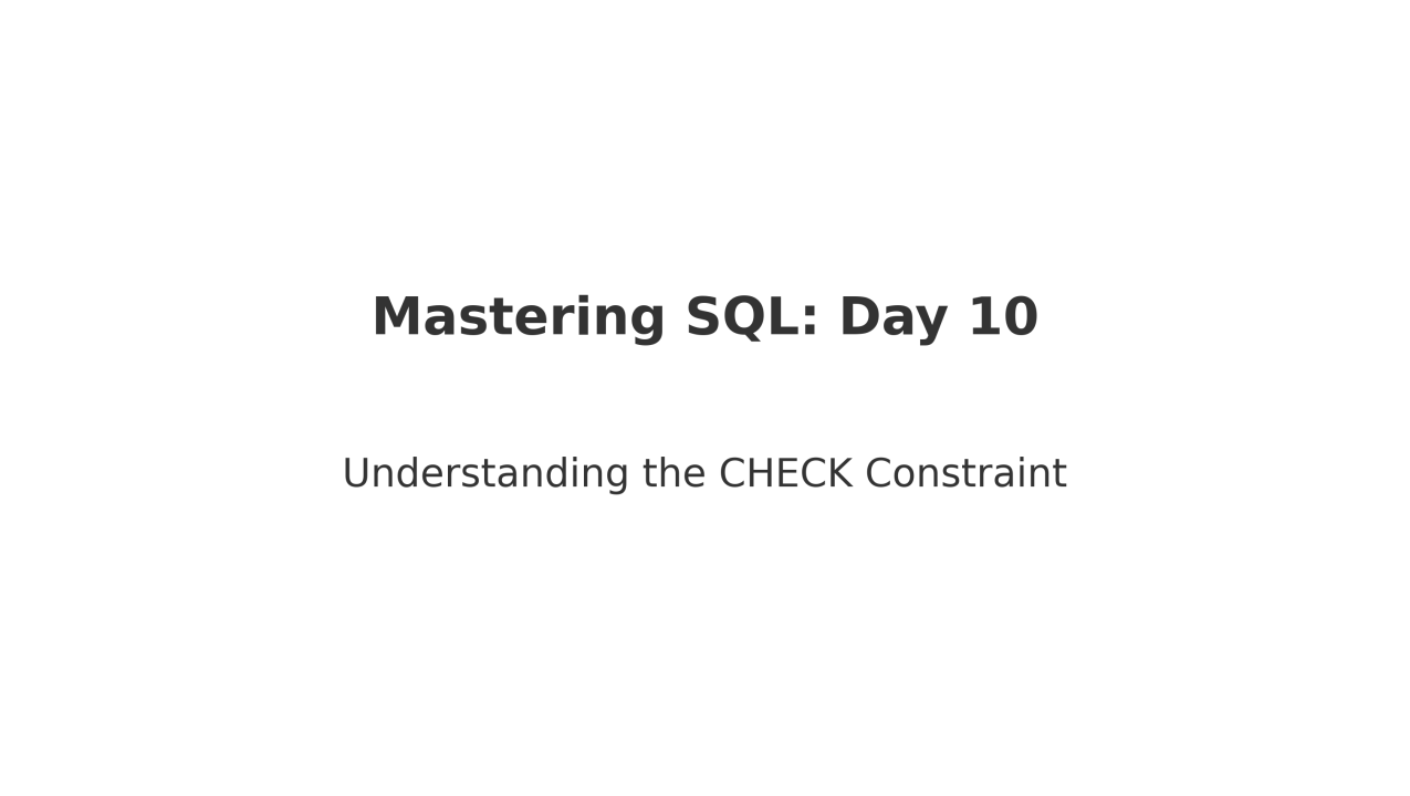 🚀 Mastering SQL: Day 10 - Exploring the CHECK Constraint! 🚀 🚀 Mastering SQL: Day 10 - Exploring the CHECK Constraint! 🚀