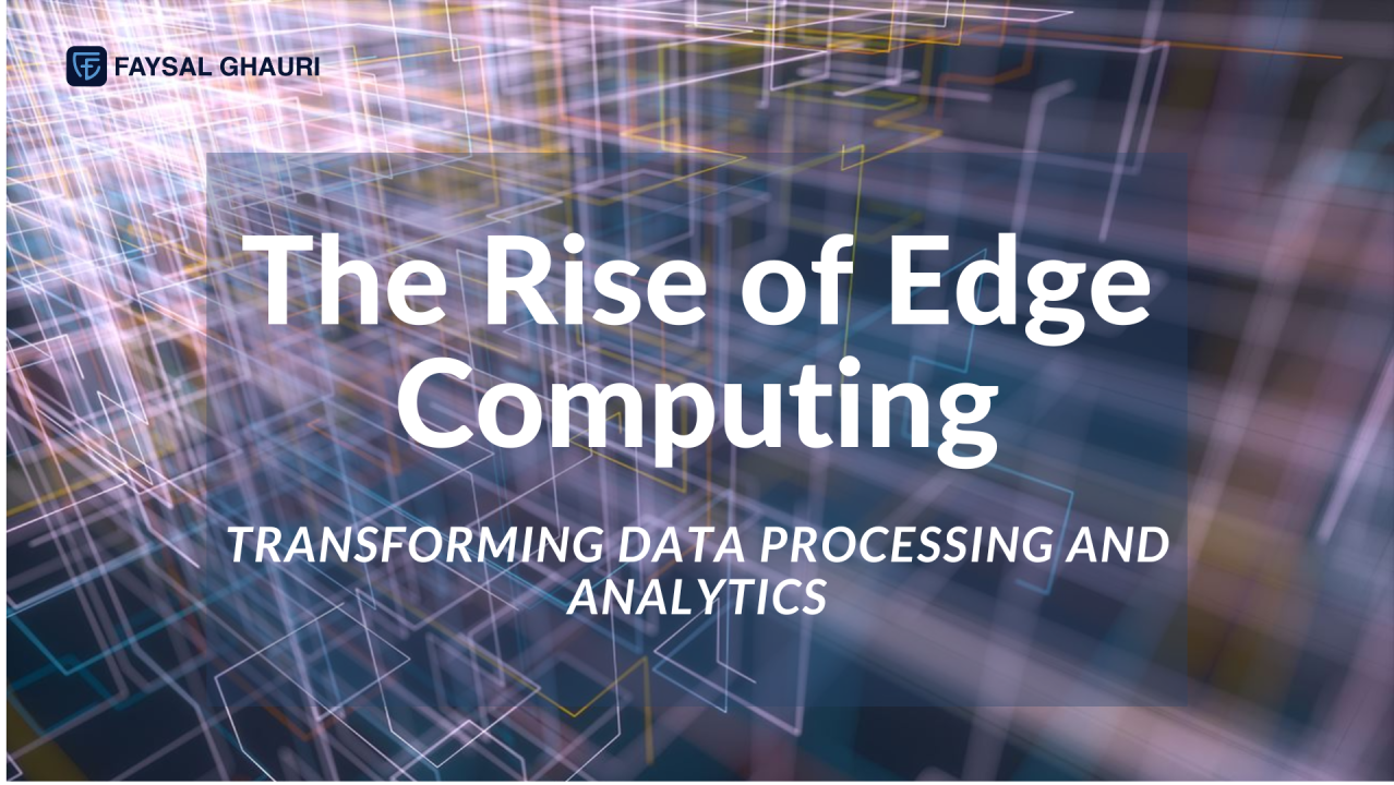 The Rise of Edge Computing: Transforming Data Processing The Rise of Edge Computing: Transforming Data Processing