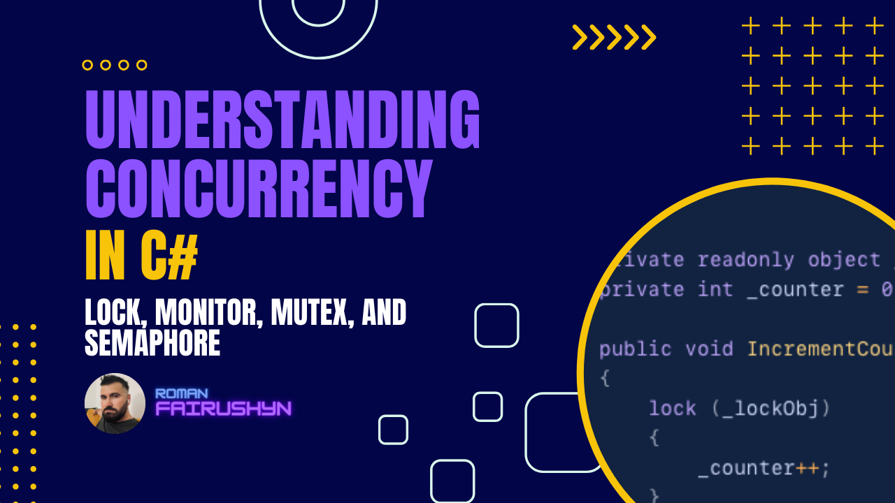 Understanding Concurrency: Lock, Monitor, Mutex, and Semaphore in C# Understanding Concurrency: Lock, Monitor, Mutex, and Semaphore in C#