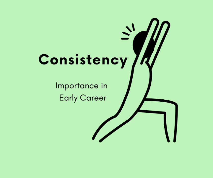 Unlocking Success: The Power of Consistency in Early Career Advancement Unlocking Success: The Power of Consistency in Early Career Advancement