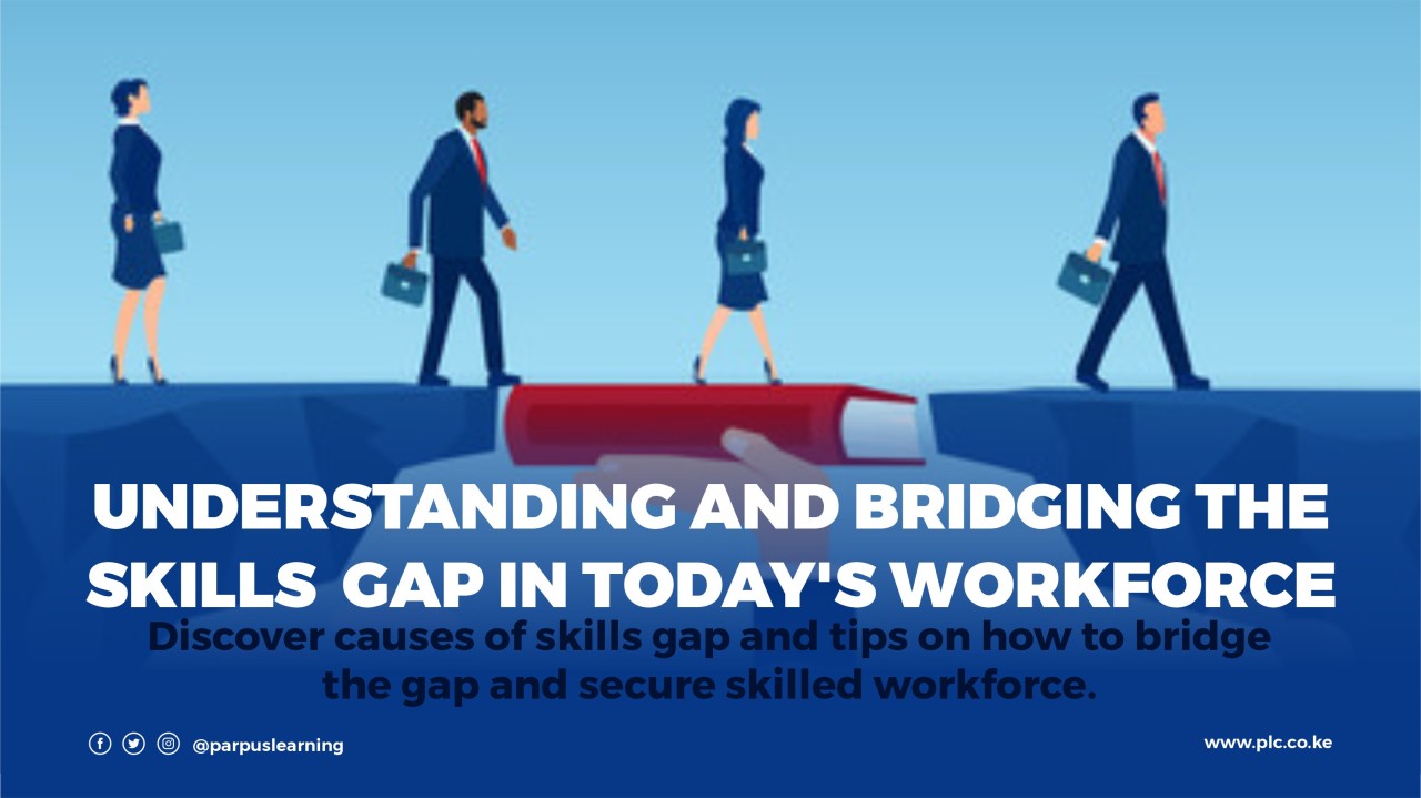 Understanding and Bridging the Skills Gap in Today's Workforce Understanding and Bridging the Skills Gap in Today's Workforce