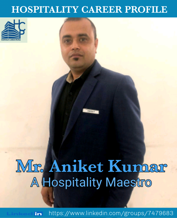 Aniket kumar Gupta : A Hospitality Maestro Aniket kumar Gupta : A Hospitality Maestro