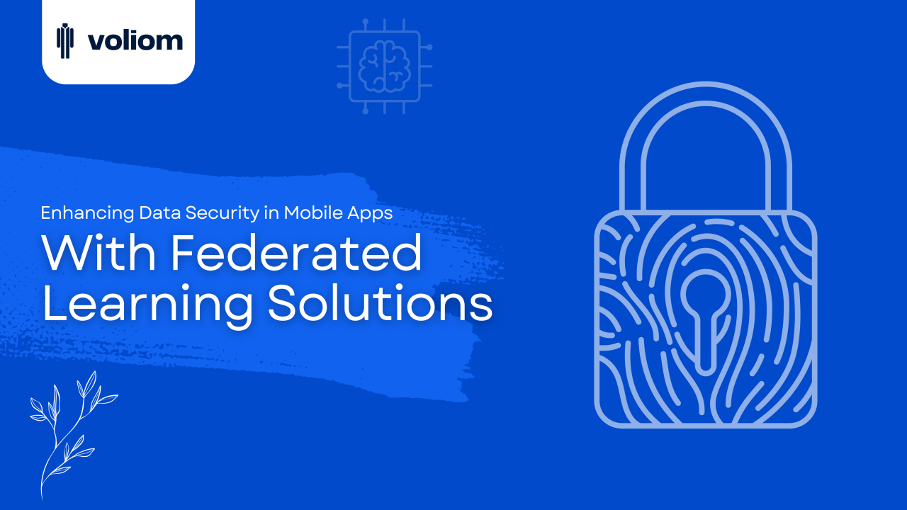Enhancing Data Security in Mobile Apps with Federated Learning Solutions Enhancing Data Security in Mobile Apps with Federated Learning Solutions