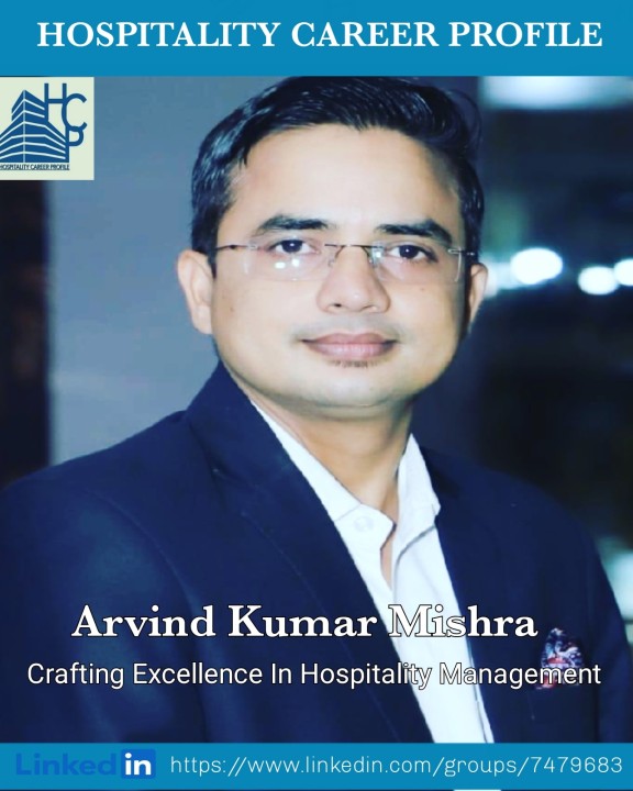 Arvind Kumar Mishra: Crafting Excellence in Hospitality Management Arvind Kumar Mishra: Crafting Excellence in Hospitality Management