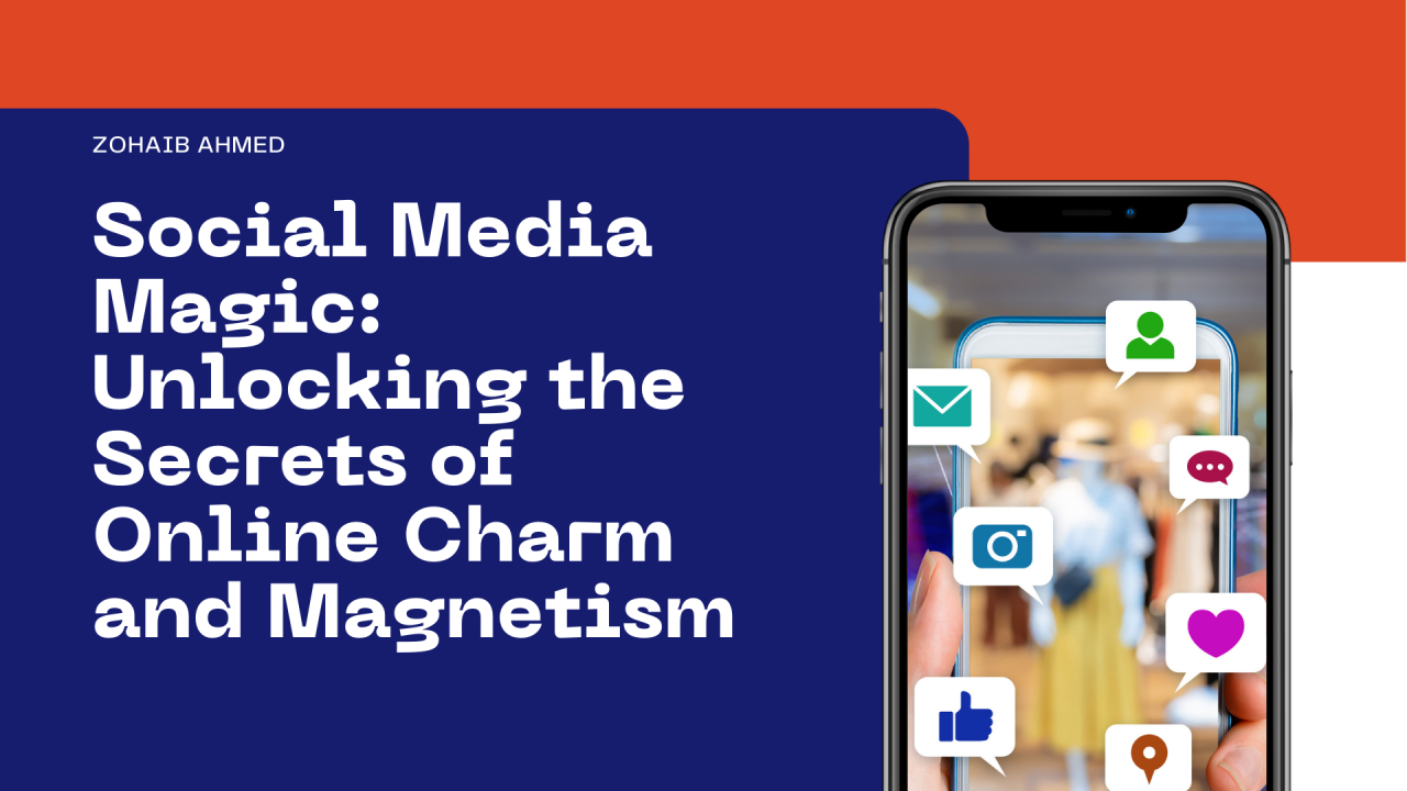 Social Media Magic: Unlocking the Secrets of Online Charm and Magnetism Social Media Magic: Unlocking the Secrets of Online Charm and Magnetism