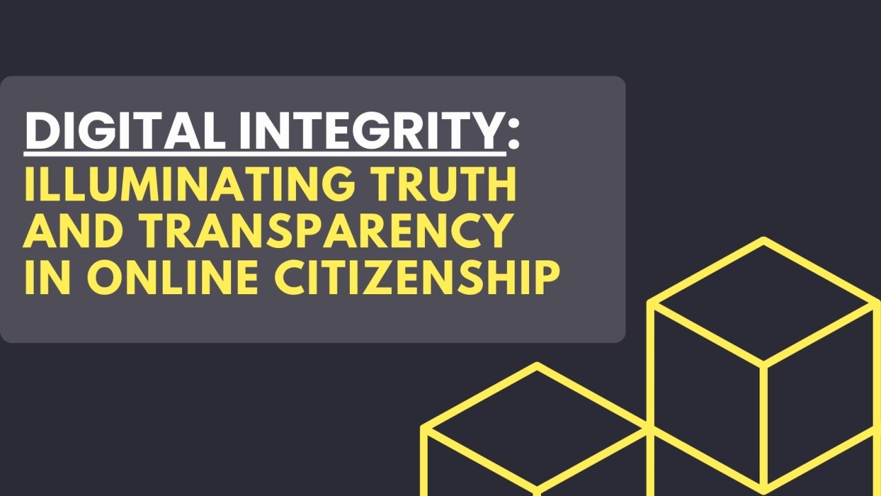 Digital Integrity: Illuminating Truth and Transparency in Online ... Digital Integrity: Illuminating Truth and Transparency in Online ...