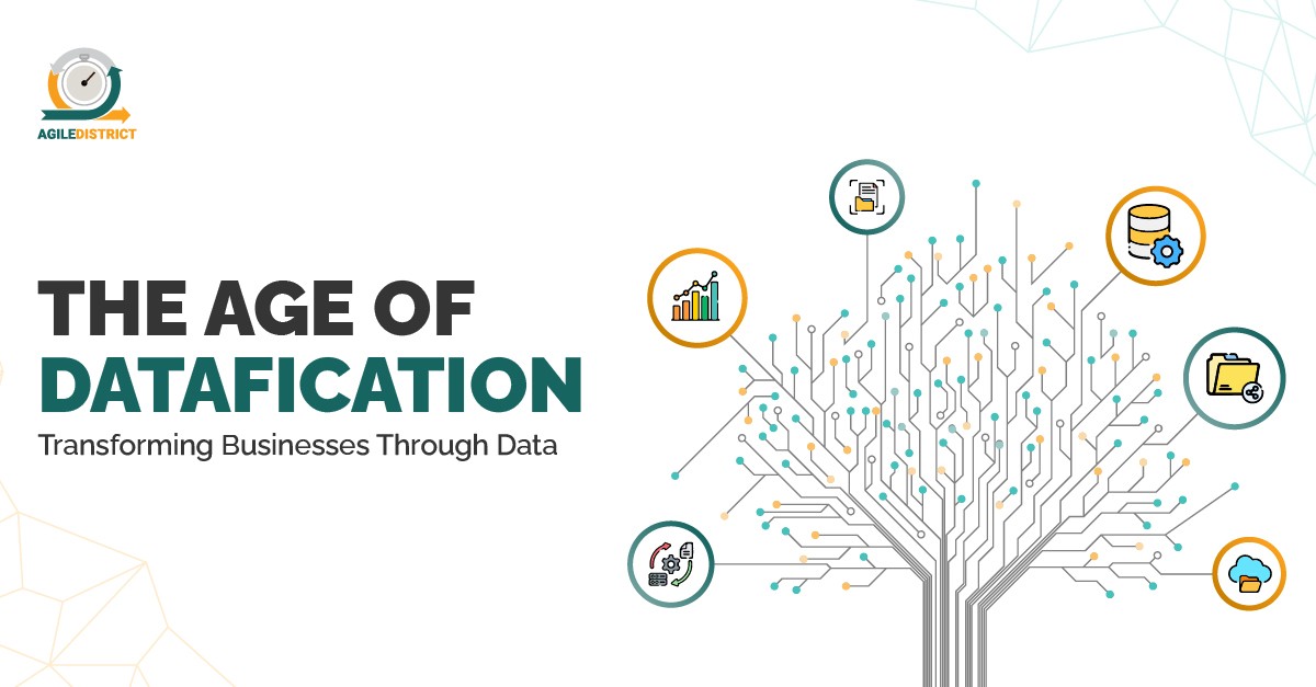 The Age of Datafication: Transforming Businesses through Data The Age of Datafication: Transforming Businesses through Data