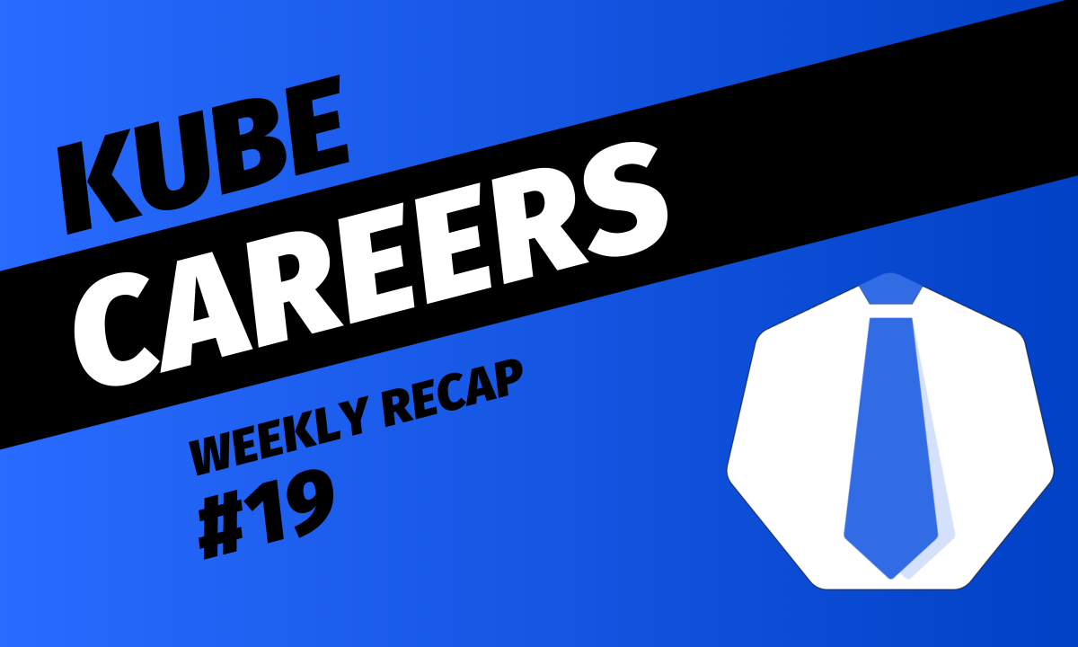 Kubernetes jobs weekly recap 2023 #19 Kubernetes jobs weekly recap 2023 #19