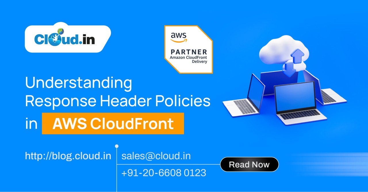 Understanding Response Header Policies in AWS CloudFront Understanding Response Header Policies in AWS CloudFront