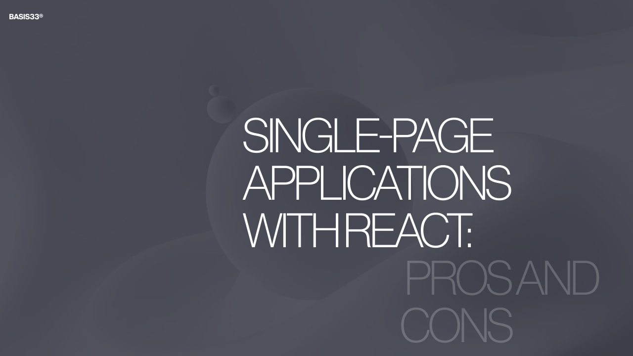 Single-Page Applications with React: Pros and Cons Single-Page Applications with React: Pros and Cons