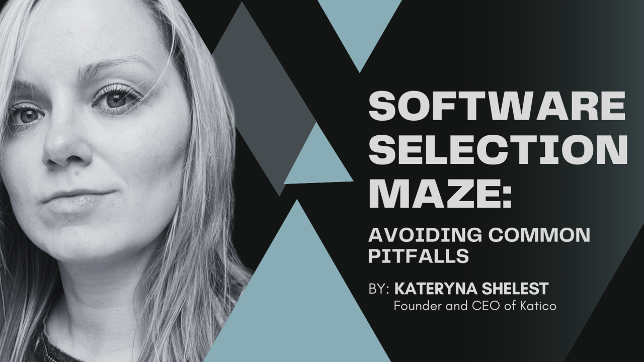 Software Selection Maze: Avoiding Common Pitfalls Software Selection Maze: Avoiding Common Pitfalls