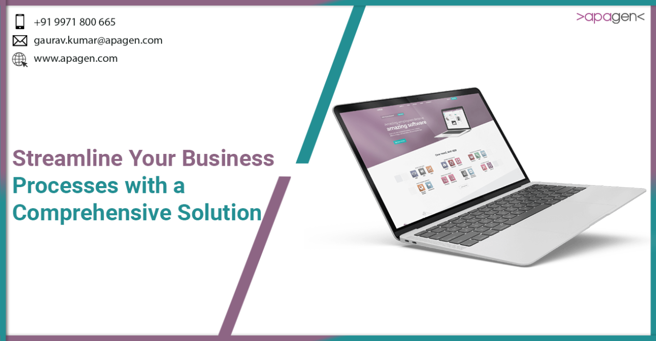 Streamline Your Business Processes with a Comprehensive Solution Streamline Your Business Processes with a Comprehensive Solution