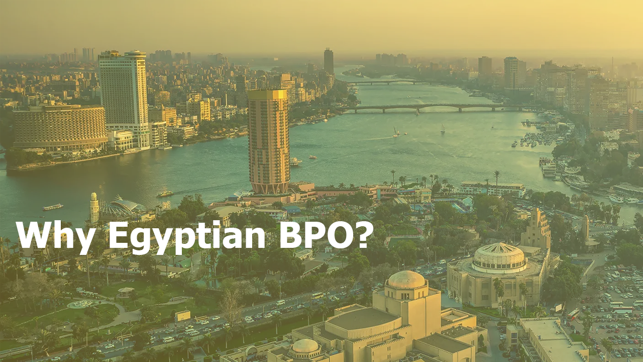 Maximizing Cost Savings and Quality: Outsourcing to an Egyptian BPO Maximizing Cost Savings and Quality: Outsourcing to an Egyptian BPO
