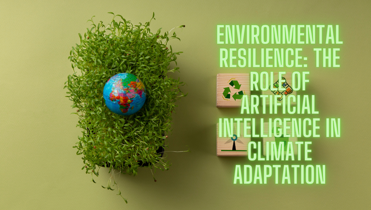 Environmental Resilience: The Role of Artificial Intelligence in ... Environmental Resilience: The Role of Artificial Intelligence in ...