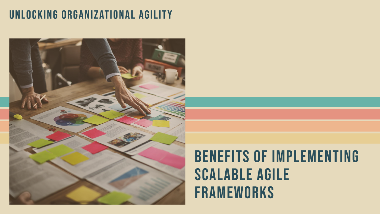 Unlocking Organizational Agility: The Benefits of Implementing Scalable ... Unlocking Organizational Agility: The Benefits of Implementing Scalable ...