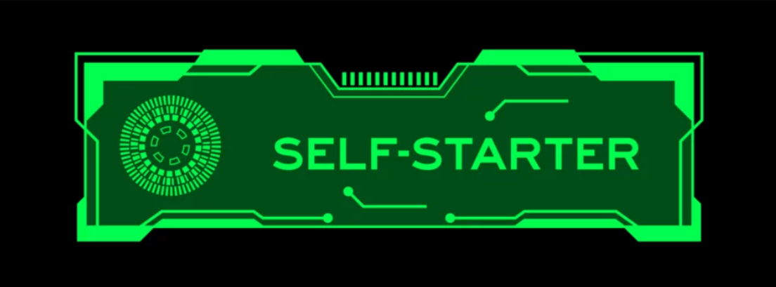 Why should you become a Self-Starter? Why should you become a Self-Starter?