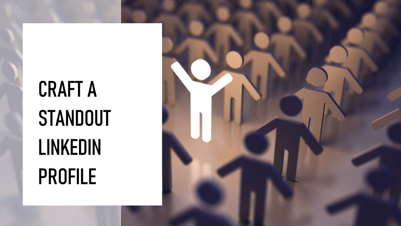 The Ultimate Guide to Crafting a Standout LinkedIn Profile The Ultimate Guide to Crafting a Standout LinkedIn Profile