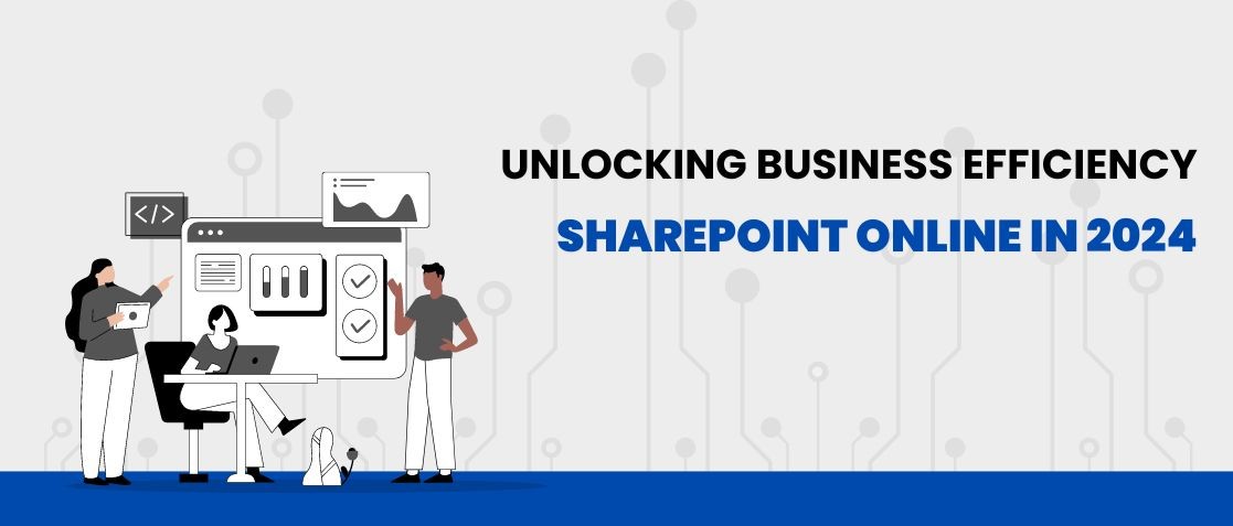 Unlocking Business Efficiency: SharePoint Online in 2024 Unlocking Business Efficiency: SharePoint Online in 2024