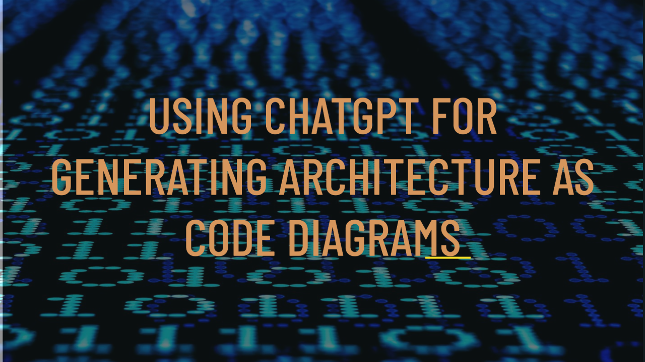 Using ChatGPT for generating architecture as code diagrams Using ChatGPT for generating architecture as code diagrams