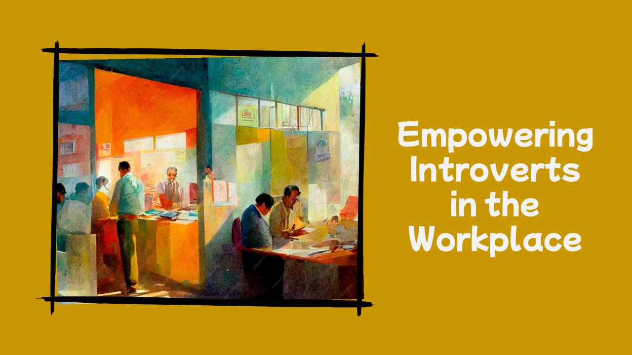 Empowering introverted colleagues in the workplace Empowering introverted colleagues in the workplace