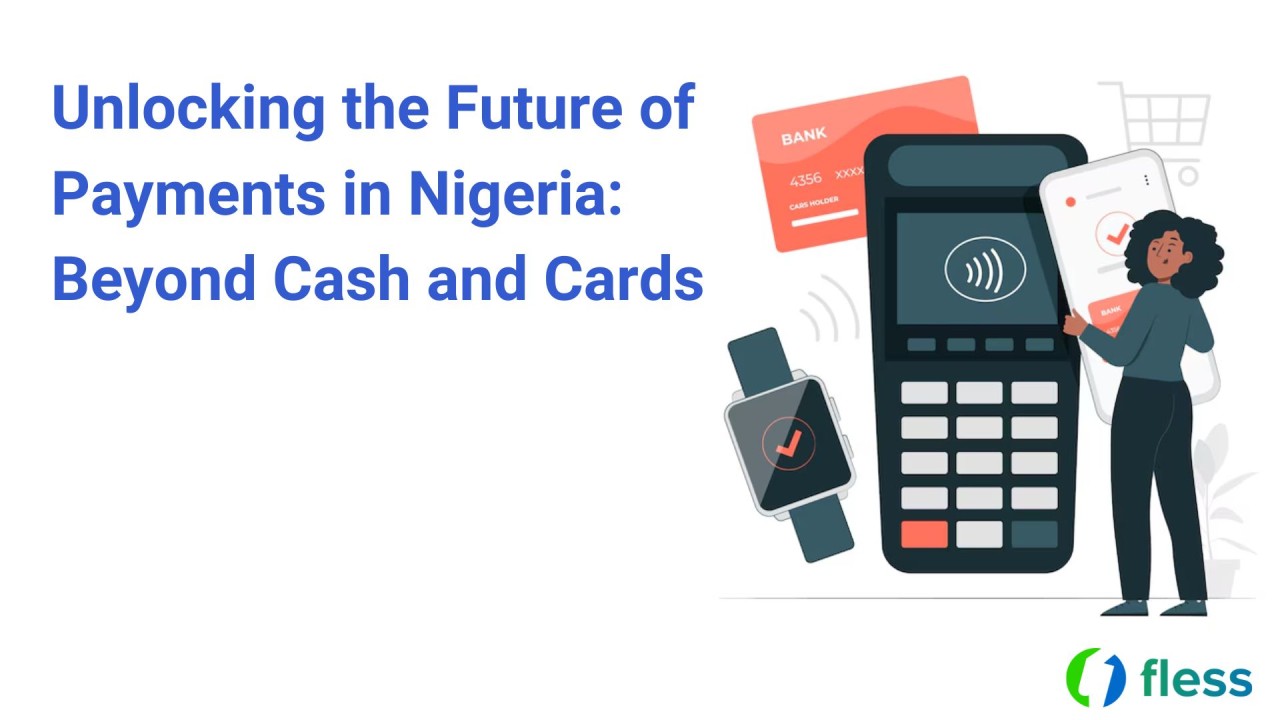 Unlocking the Future of Payments in Nigeria: Beyond Cash and Cards Unlocking the Future of Payments in Nigeria: Beyond Cash and Cards