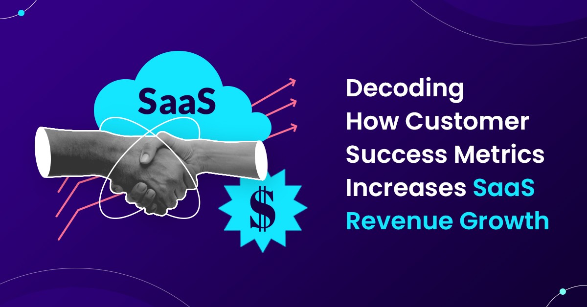 The SaaS X-Factor: Decoding How Prioritizing Customer Success KPIs Can ... The SaaS X-Factor: Decoding How Prioritizing Customer Success KPIs Can ...