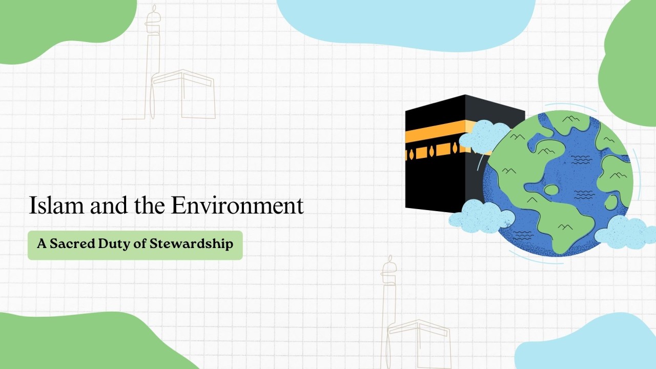 Islam and the Environment: A Sacred Duty of Stewardship Islam and the Environment: A Sacred Duty of Stewardship