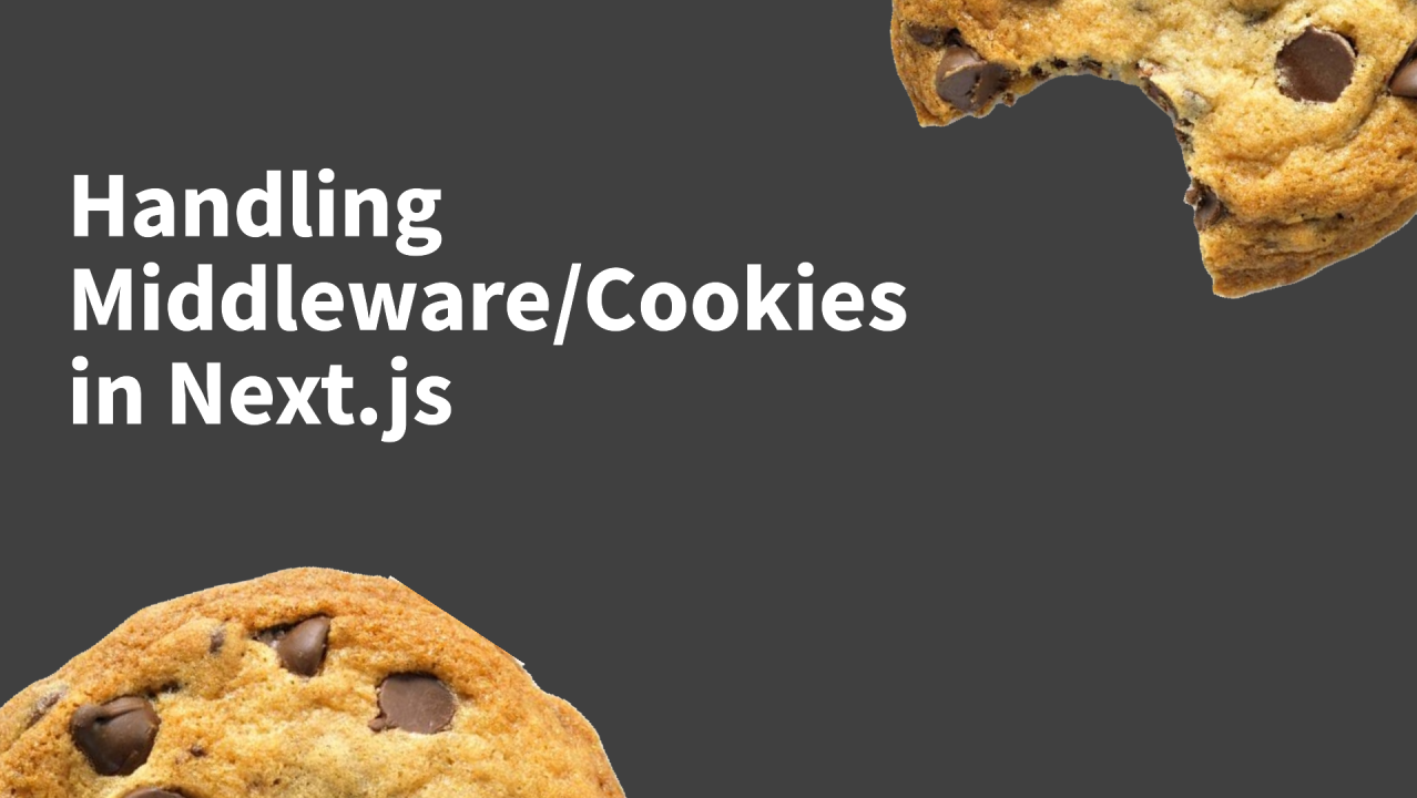 Handling Middleware/Cookies in Next.js Handling Middleware/Cookies in Next.js