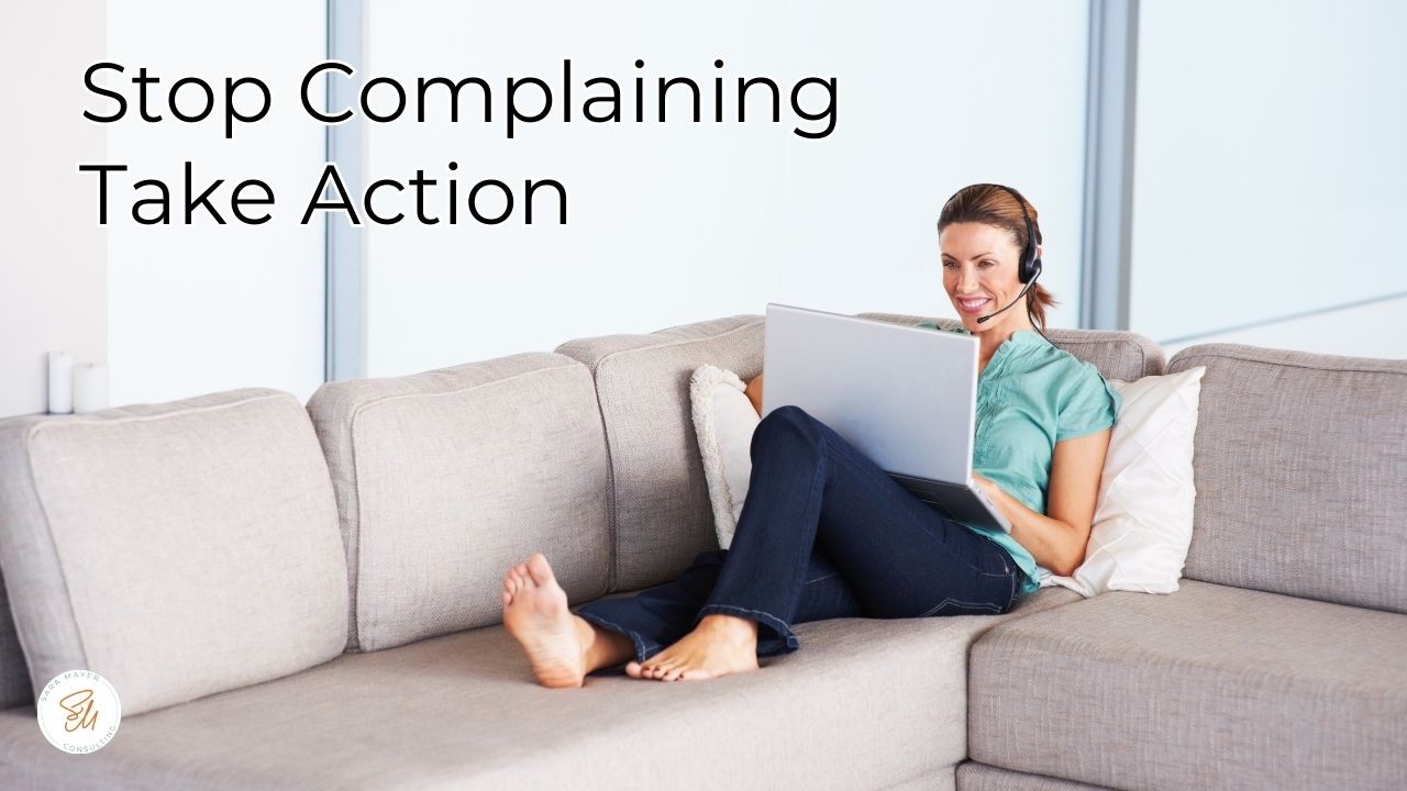 Stop Complaining. Take Action. Stop Complaining. Take Action.