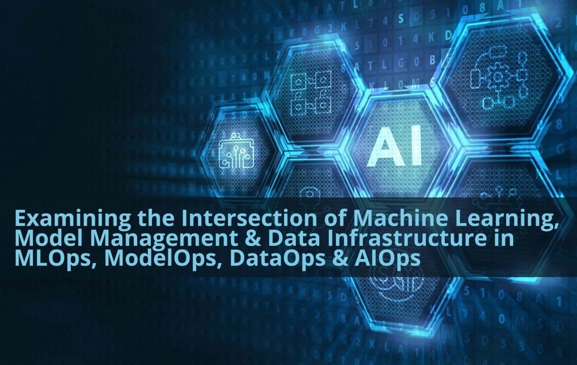 Defining the Differences between MLOps, ModelOps, DataOps & AIOps Defining the Differences between MLOps, ModelOps, DataOps & AIOps