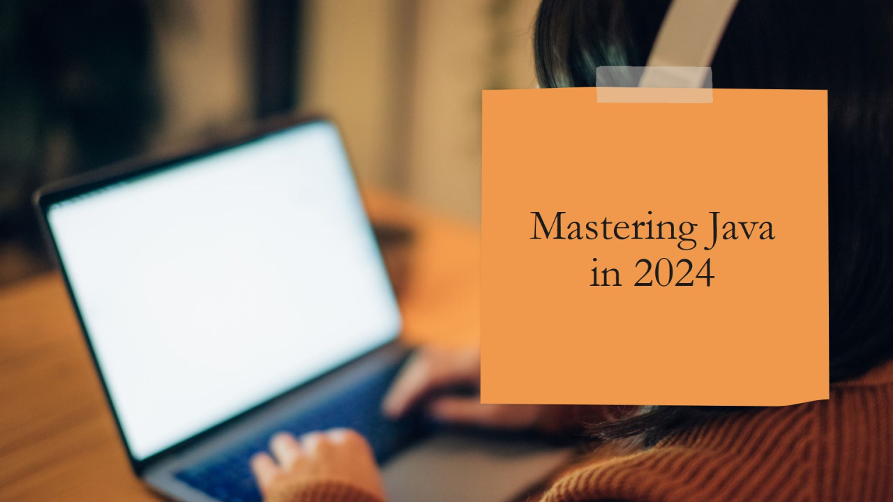 Mastering Java: A Beginner's Roadmap to Pro in 2024 Mastering Java: A Beginner's Roadmap to Pro in 2024