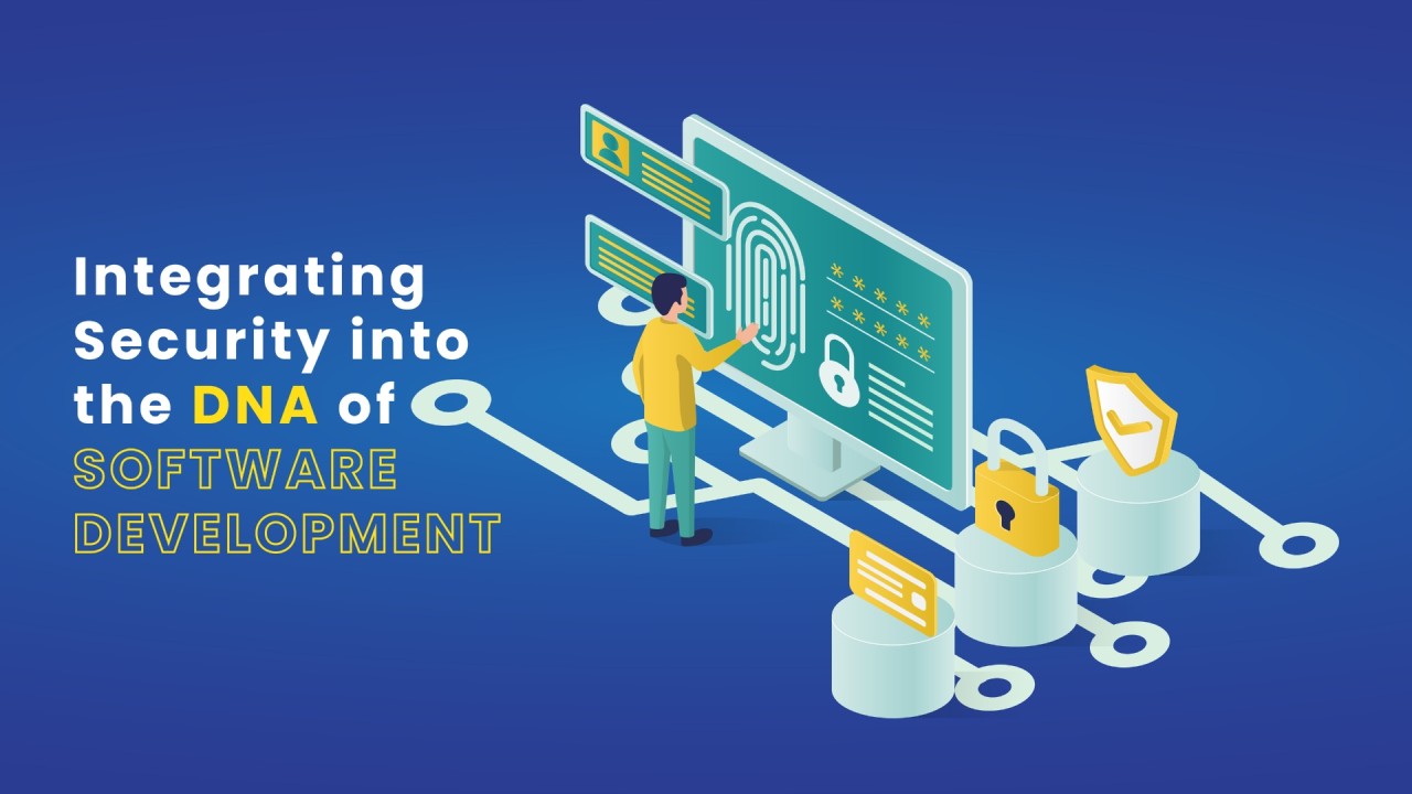 Integrating Security into the DNA of Software Development: A ... Integrating Security into the DNA of Software Development: A ...