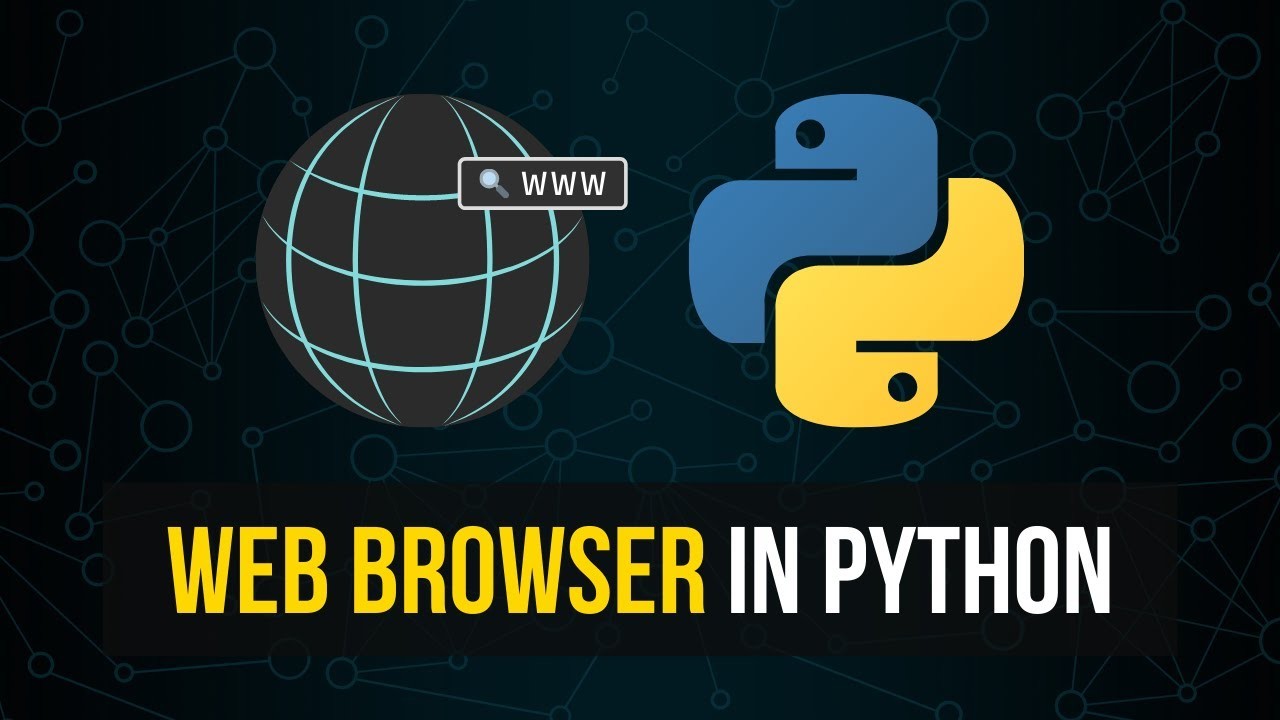 Create Web Browser using Python Create Web Browser using Python