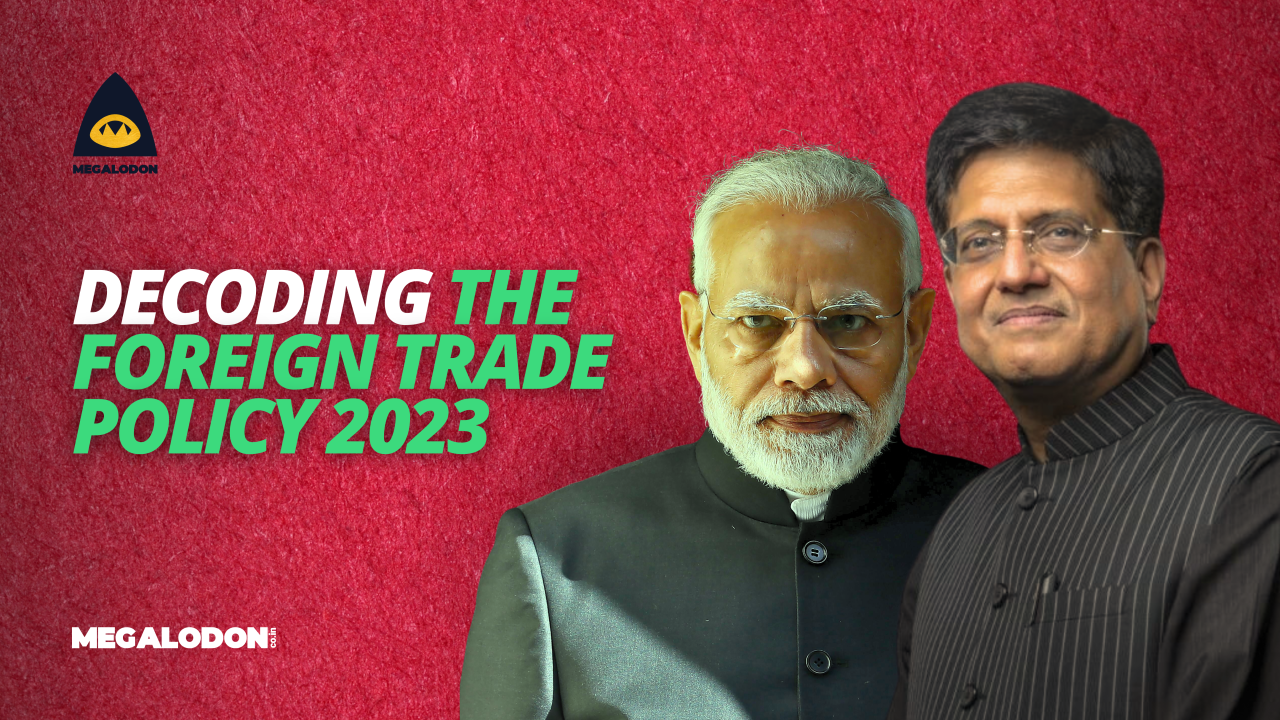 Quick Read: Decoding the Foreign Trade Policy 2023 Quick Read: Decoding the Foreign Trade Policy 2023